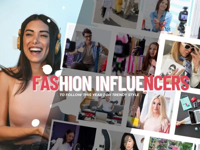 Fashion Influencers to Follow This Year for Trendy Style